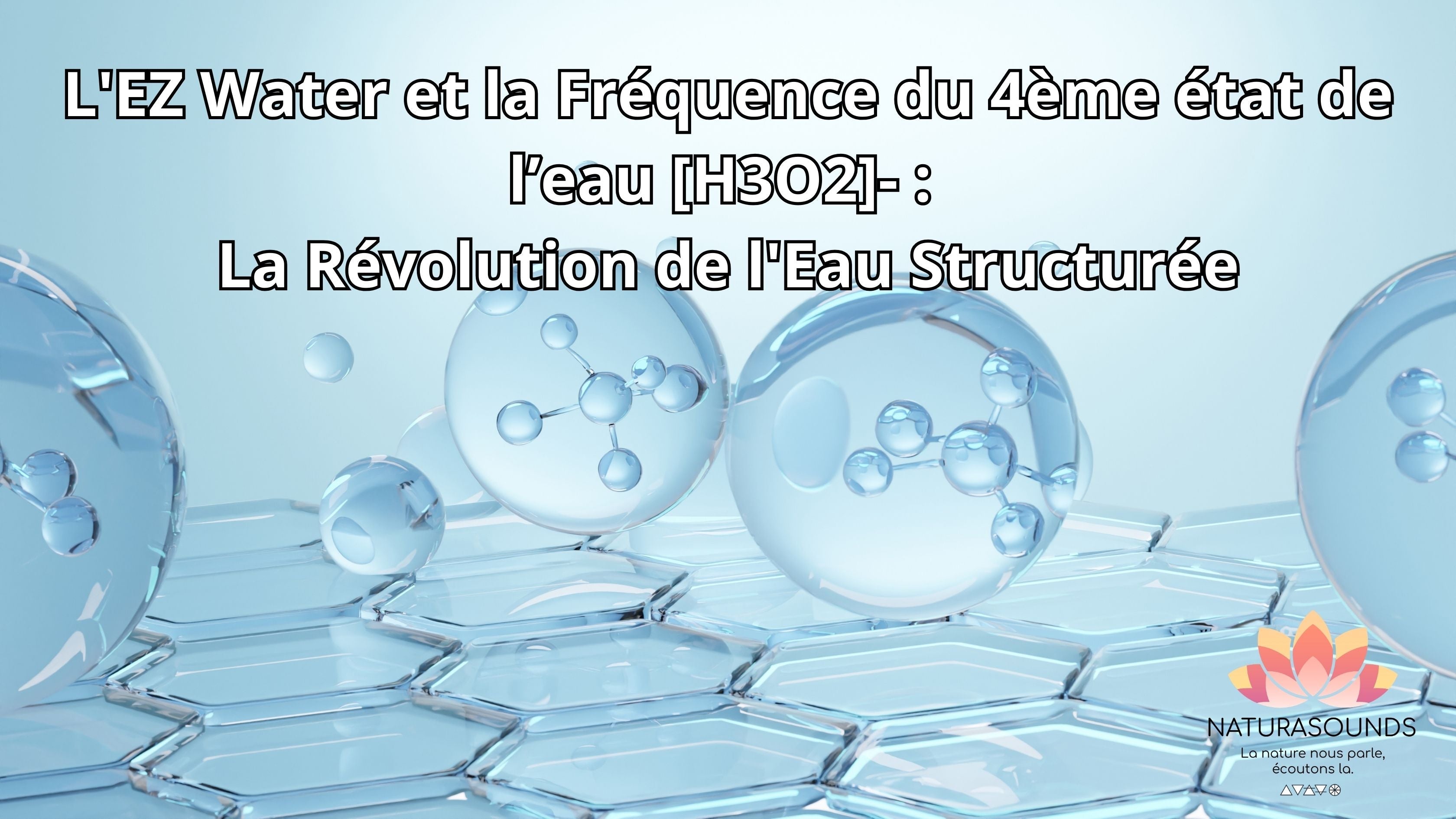 L'EZ Water et la Fréquence [H3O2]- : La Révolution de l'Eau Structurée ...